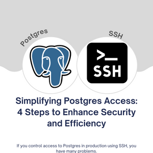 Simplifying Postgres Access: 4 Steps to Enhance Security and Efficiency